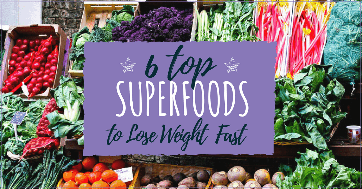 6 Top Superfoods to Lose Weight Fast and Increase Energy - Simple Pure ...