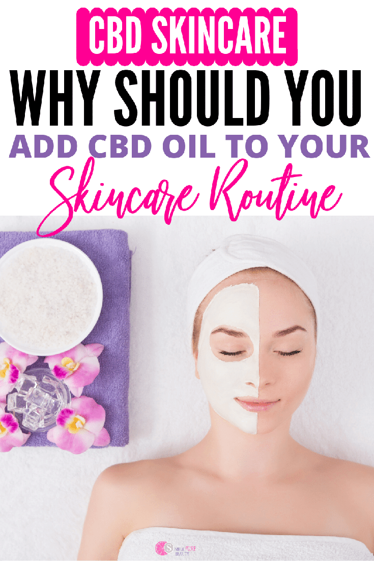 Cbd Skincare 101 Why You Need Cbd Oil In Your Skincare Routine