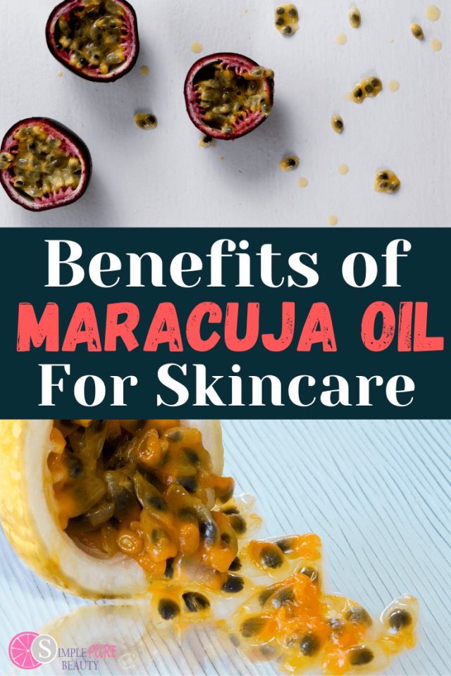 Maracuja Oil (Passionfruit Seed Oil) Benefits for Skin - Simple Pure Beauty
